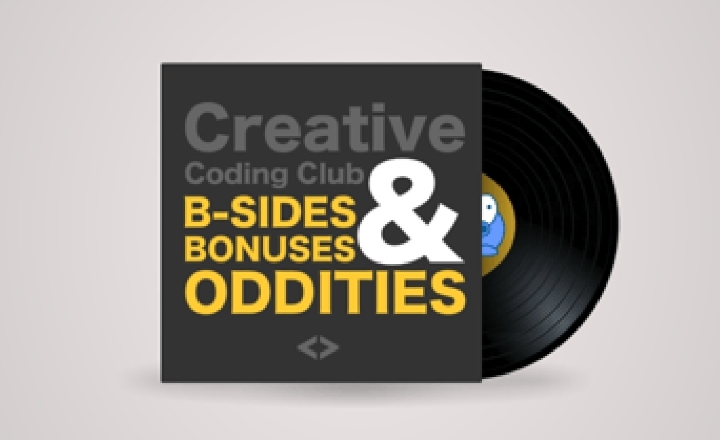 B-Sides, Bonuses and Oddities by Carl (Creative Coding Club)
