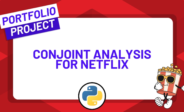 Conduct a Choice-Based Conjoint Analysis for Netflix with Python by zerotomastery.io