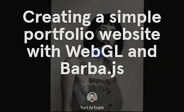 Creating a simple portfolio website with WebGL and Barba.js by awwwards.com