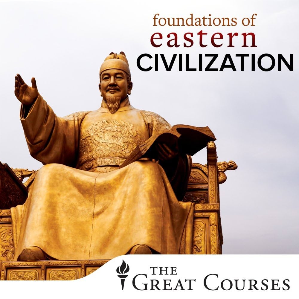 Foundations of Eastern Civilization by Dr. Craig G. Benjamin, Wondrium ...