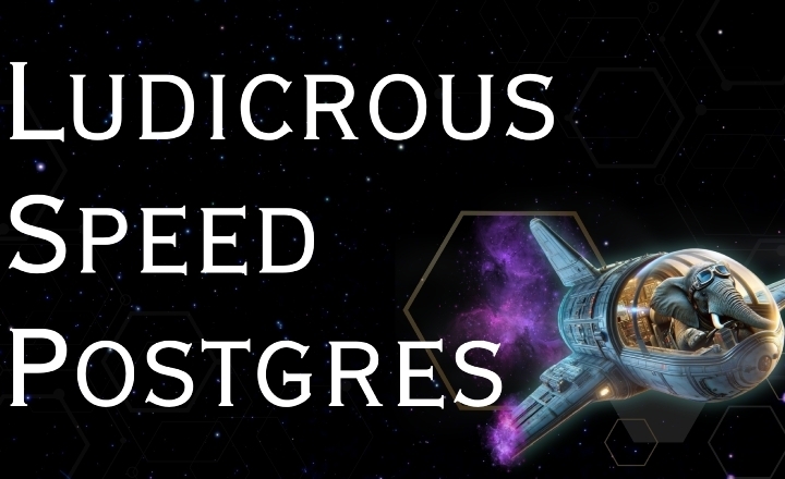 Ludicrous Speed Postgres by Creston Jamison