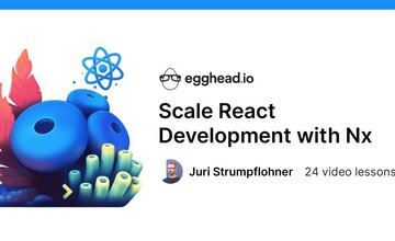Scale React Development with Nx by egghead