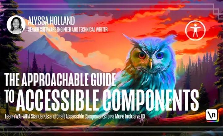 The Approachable Guide to Accessible Components by fullstack.io The Approachable Guide to Accessible Components by fullstack.io