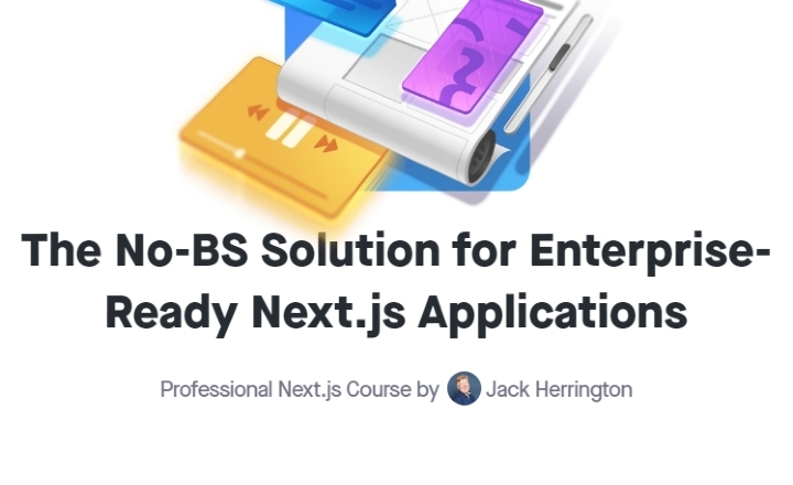 The No-BS Solution for Enterprise-Ready Next.js Applications by Jack Herrington