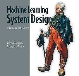 Machine Learning System Design by Arseny Kravchenko, Valerii Babushkin