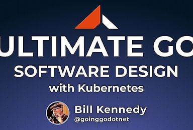 Ultimate Go: Software Design with Kubernetes by ardanlabs.com