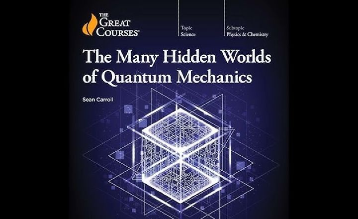 The Many Hidden Worlds of Quantum Mechanics - Video Course by Sean Carroll, Wondrium by The ...